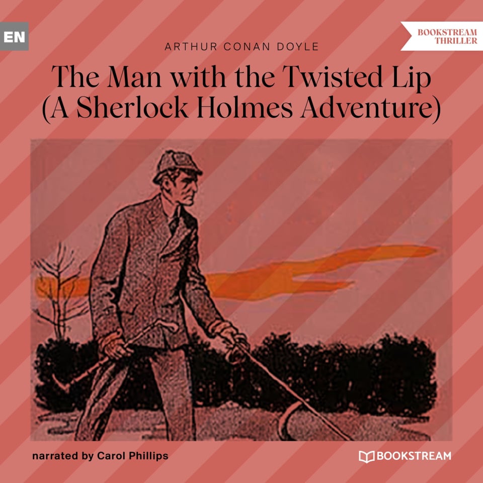 The Man with the Twisted Lip - A Sherlock Holmes Adventure (Unabridged ...
