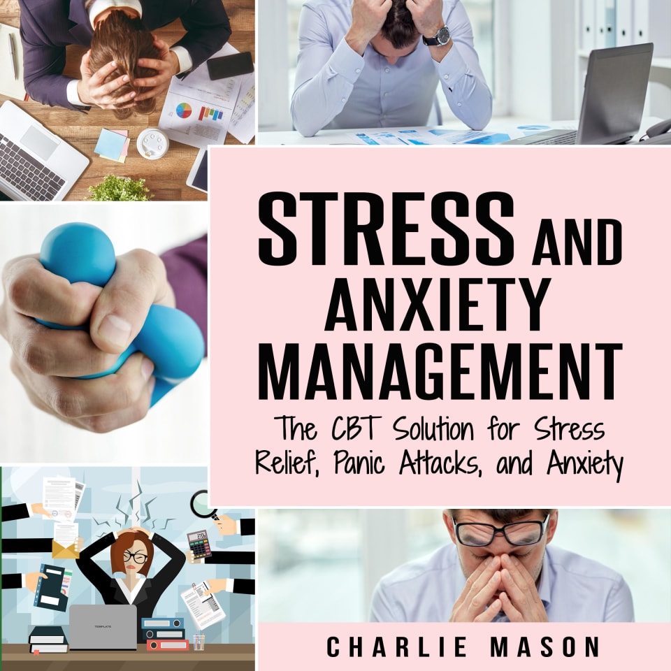 Stress and Anxiety Management: The CBT Solution for Stress Relief ...