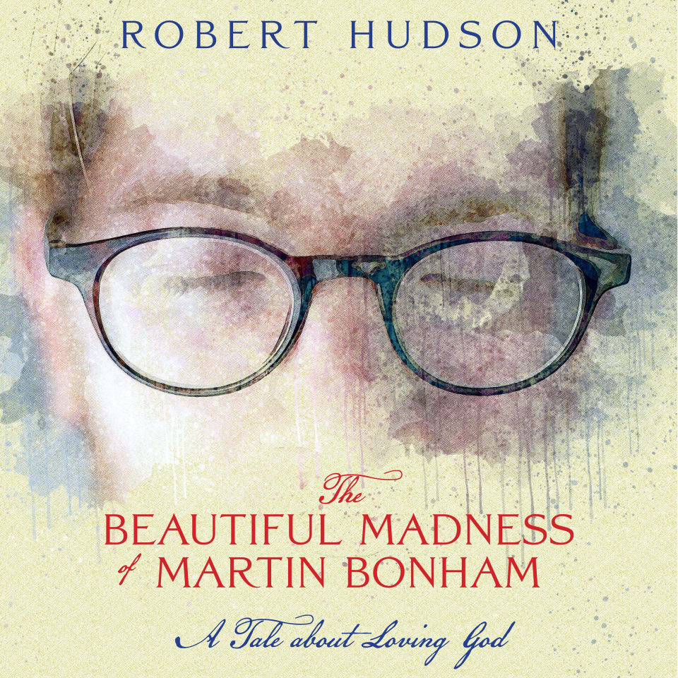 The Beautiful Madness of Martin Bonham by Robert Hudson - Audiobook