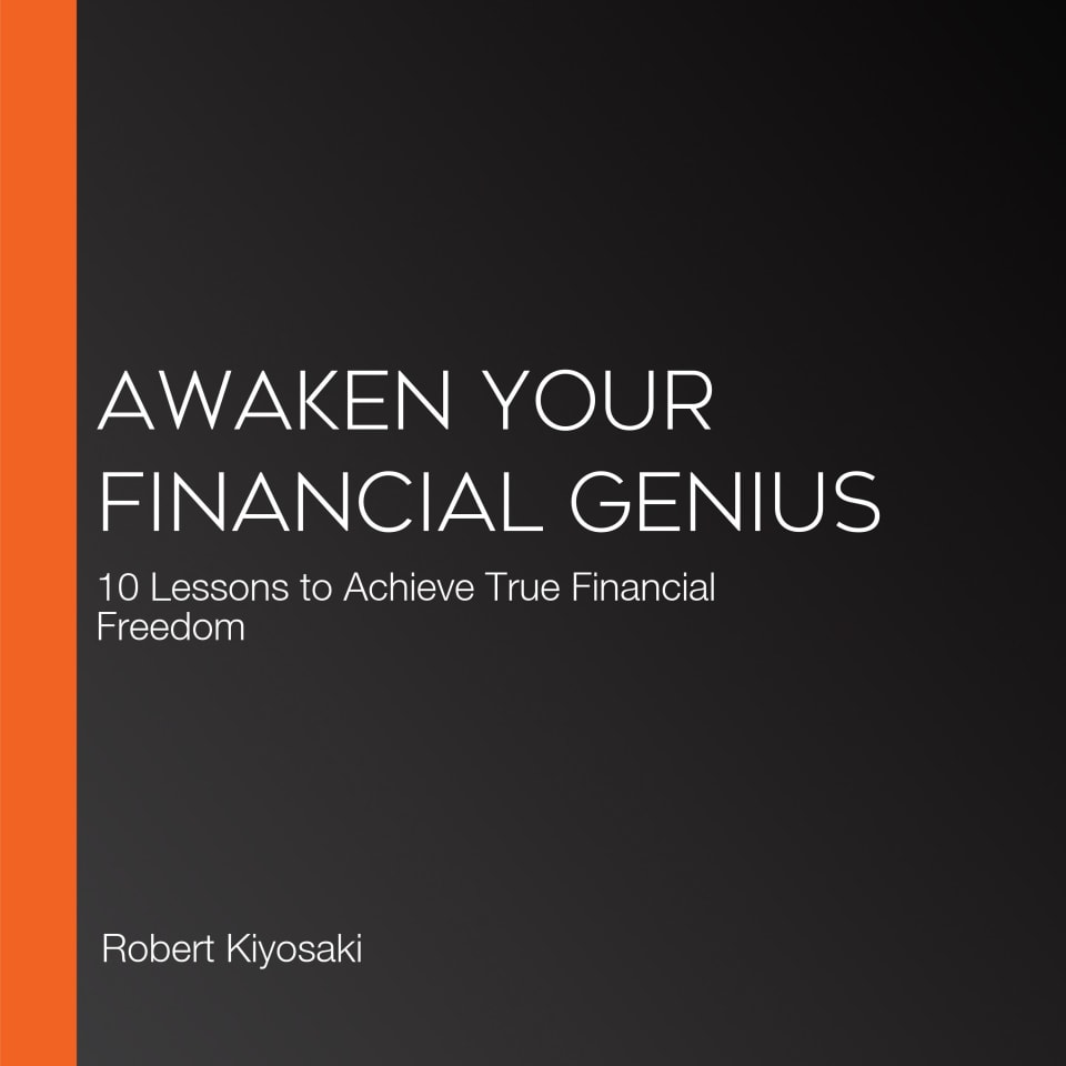 Awaken Your Financial Genius By Kim Kiyosaki And Robert Kiyosaki Audiobook