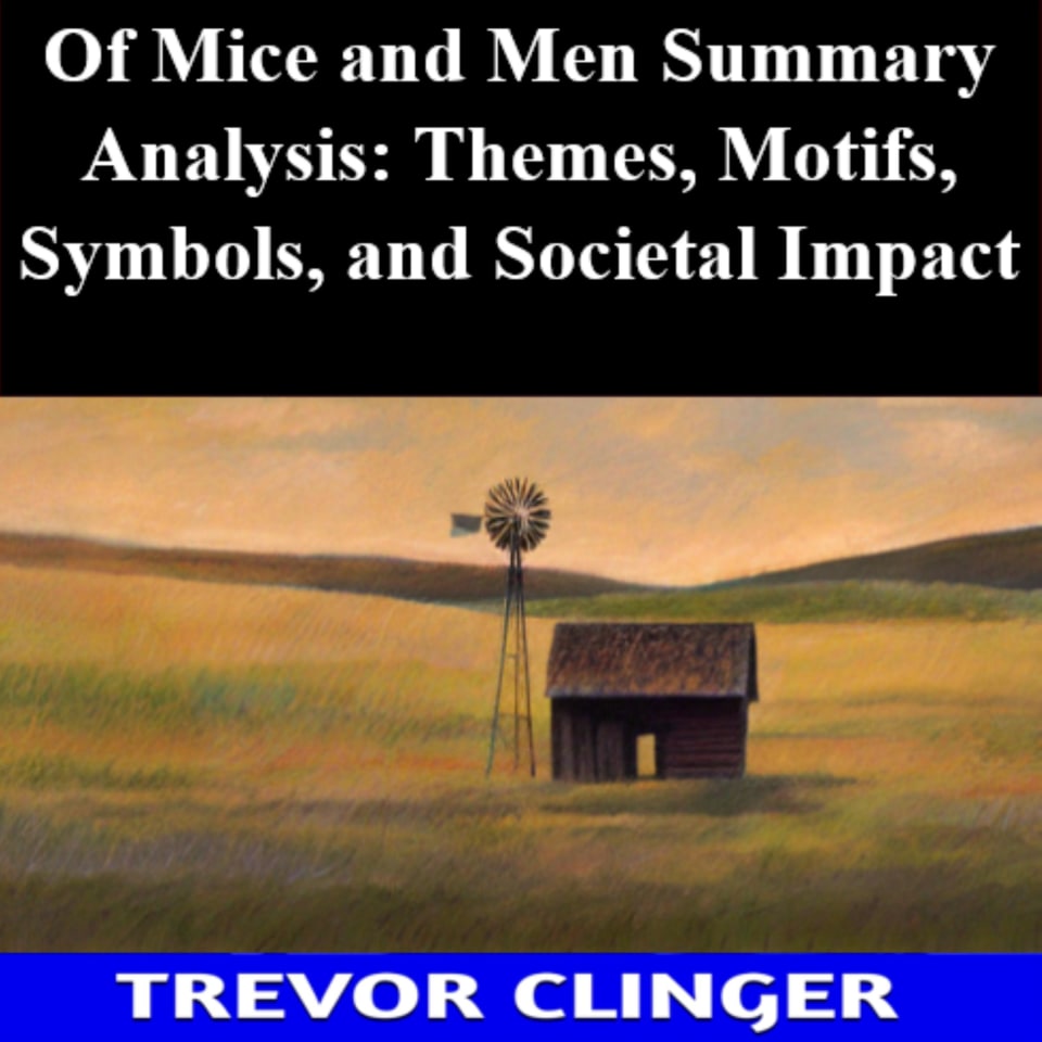 Of Mice and Men Summary Analysis: Themes, Motifs, Symbols, and Societal ...