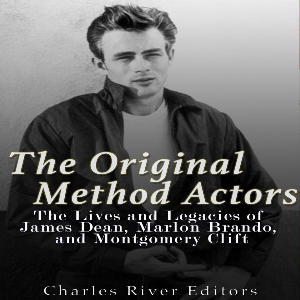 The Original Method Actors: The Lives and Legacies of James Dean ...