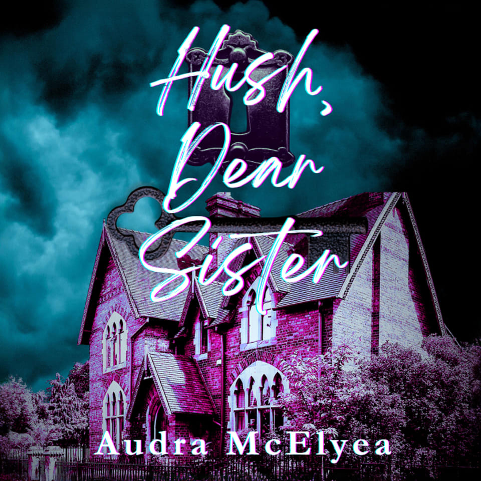 Hush, Dear Sister by Audra McElyea - Audiobook
