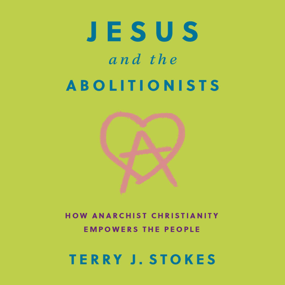 Jesus and the Abolitionists by Terry J. Stokes - Audiobook