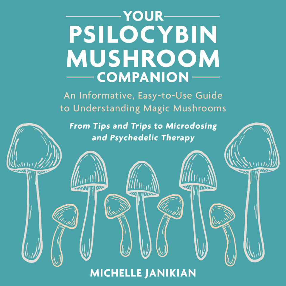 Your Psilocybin Mushroom Companion by Michelle Janikian - Audiobook Your Psilocybin Mushroom Companion by Michelle Janikian - Audiobook
