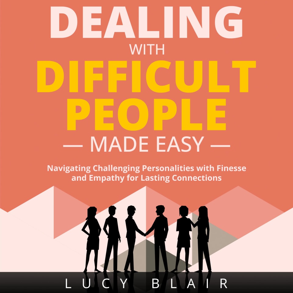 DEALING WITH DIFFICULT PEOPLE MADE EASY by Lucy Blair - Audiobook