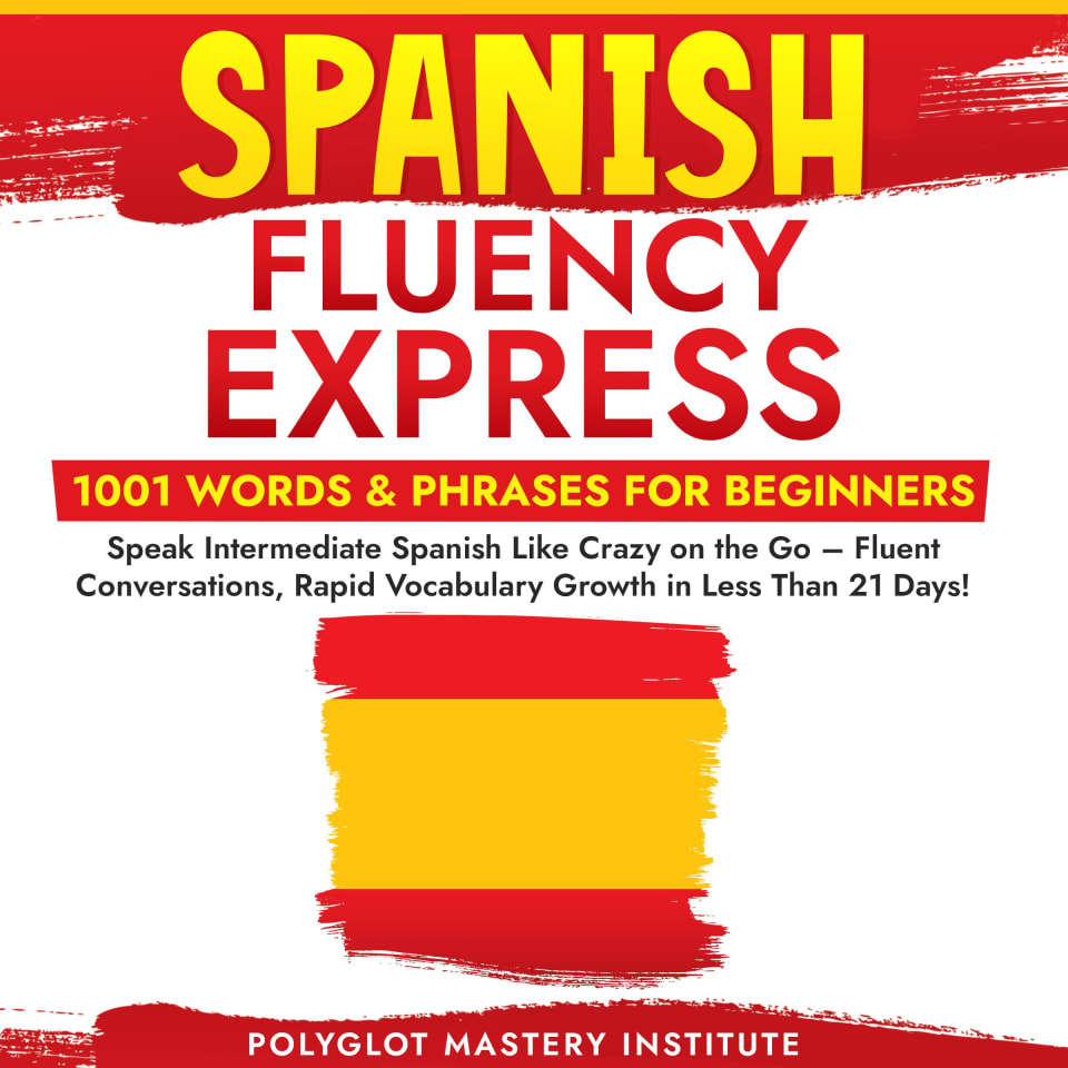 Spanish Fluency Express: 1001 Words & Phrases for Beginners by Polyglot ...
