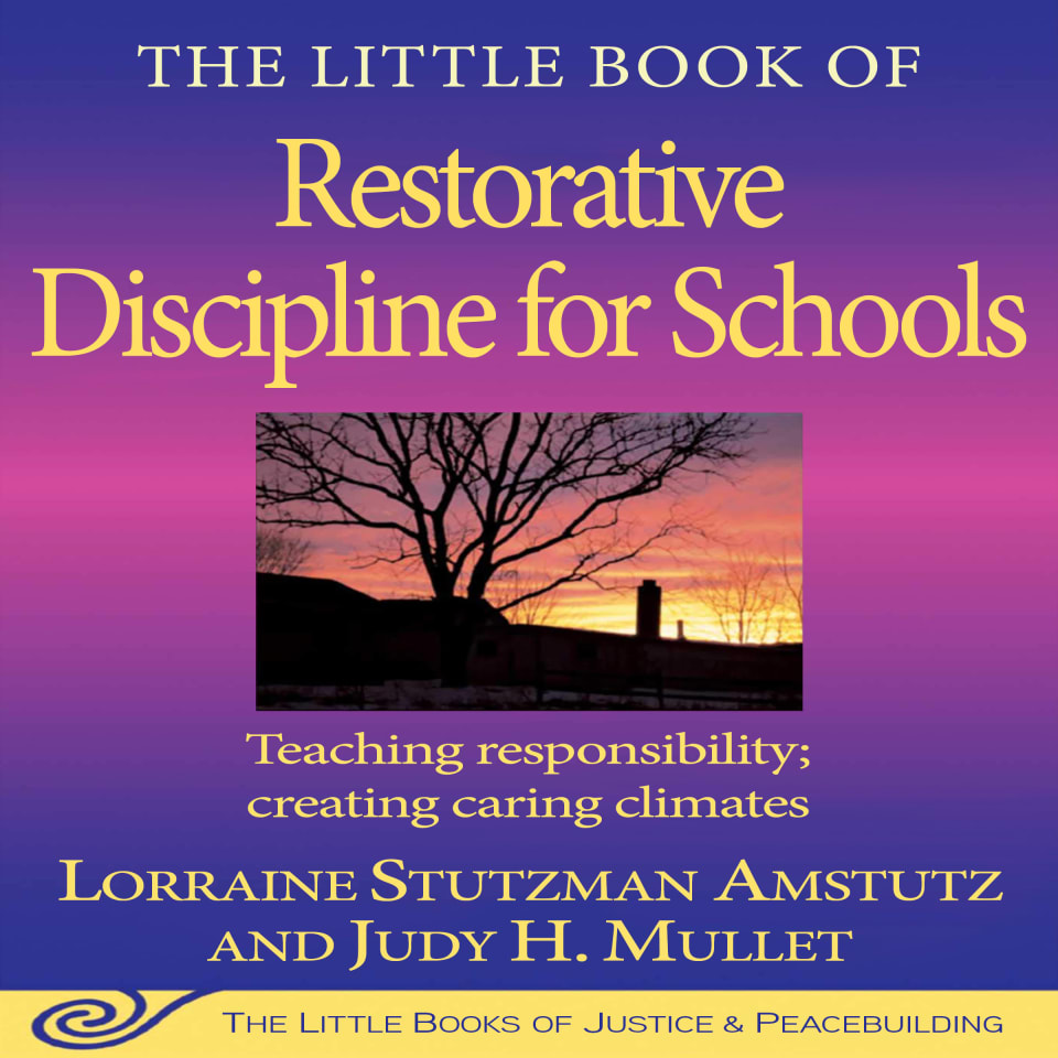 The Little Book of Restorative Discipline for Schools by Judy H. Mullet ...
