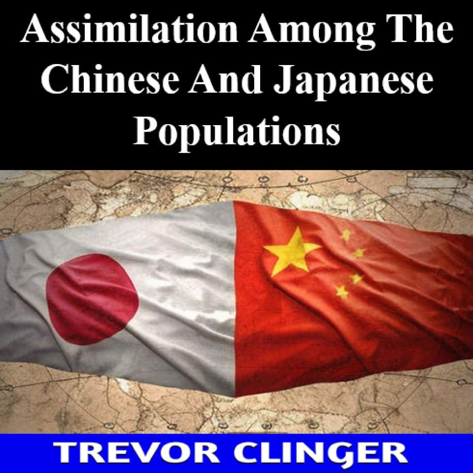Assimilation Among The Chinese And Japanese Populations by Trevor ...