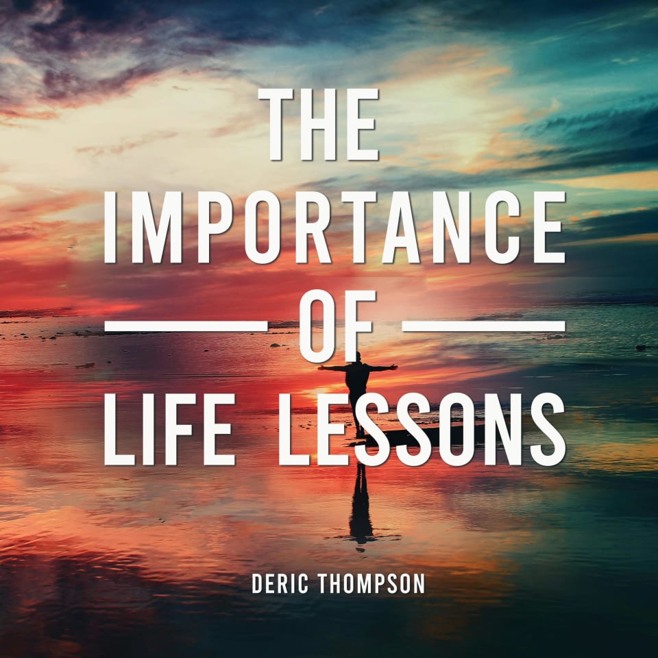 The importance of life lessons by Deric Thompson - Audiobook