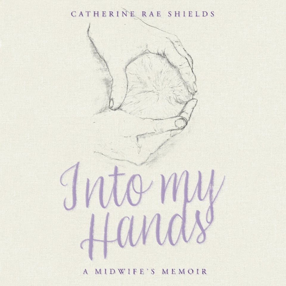 Into my Hands by Catherine Rae Shields - Audiobook