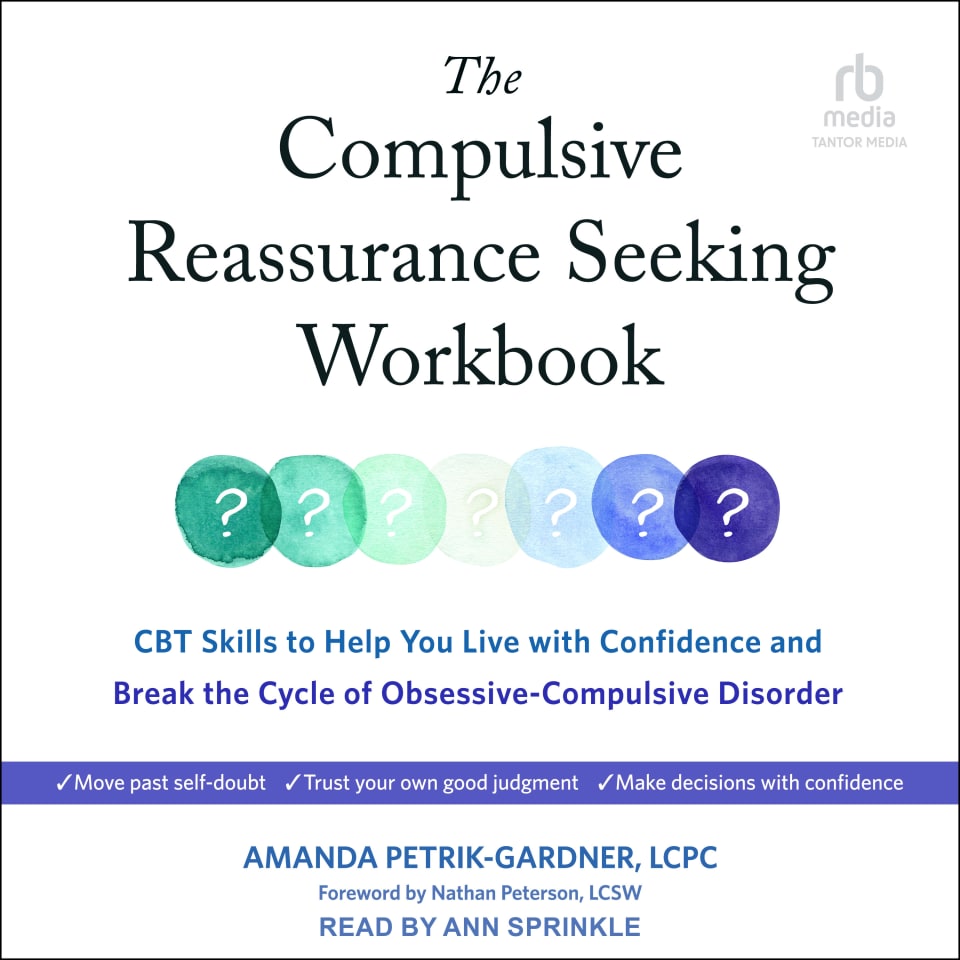The Compulsive Reassurance Seeking Workbook by Nathan Peterson, LCSW ...