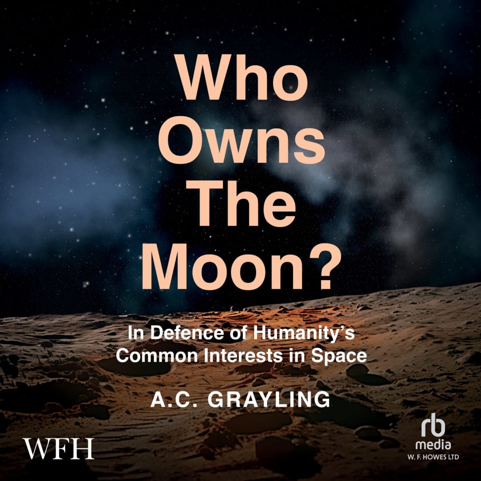 Who Owns The Moon? by A. C. Grayling - Audiobook