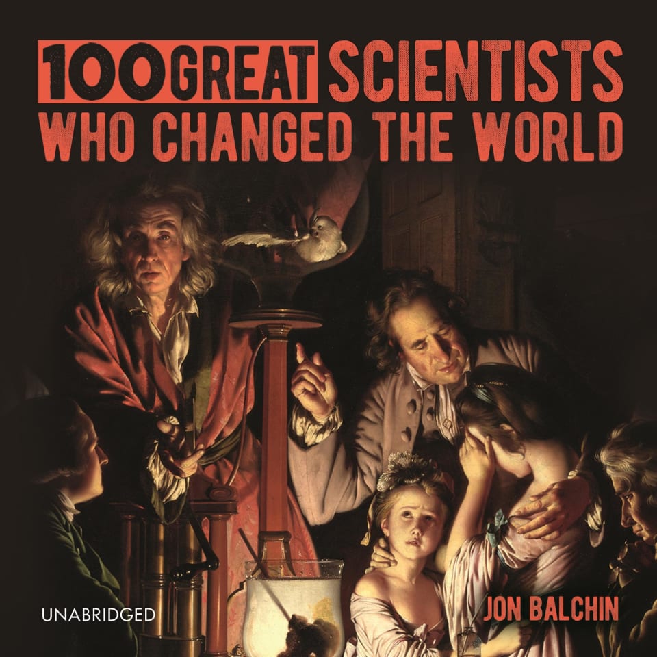 100 Great Scientists Who Changed the World by John Balchin - Audiobook