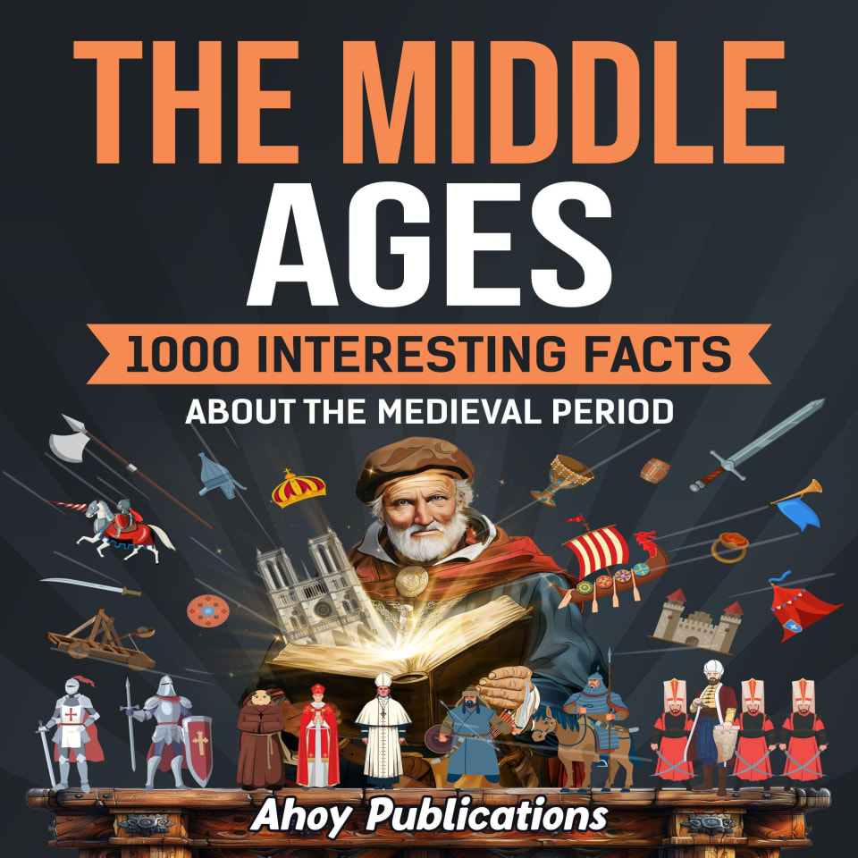 The Middle Ages: 1000 Interesting Facts About the Medieval Period by ...