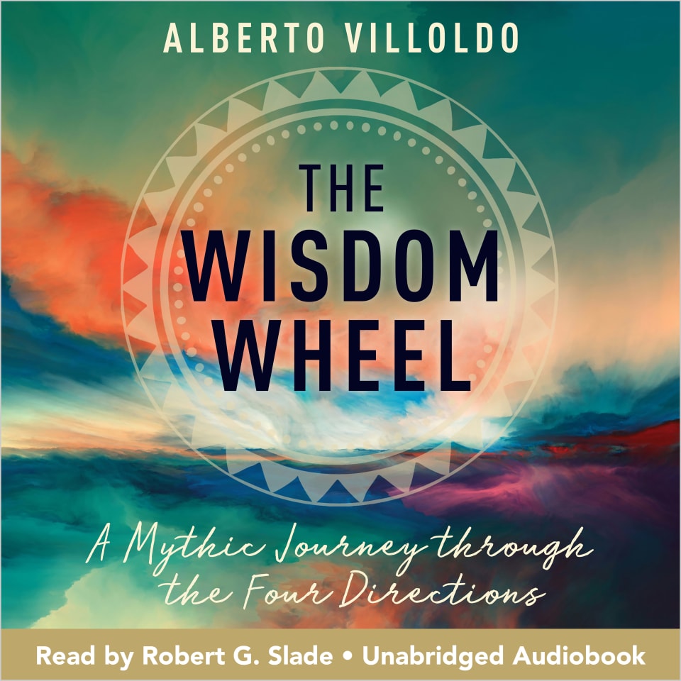 The Wisdom Wheel by Dr. Alberto Villoldo - Audiobook