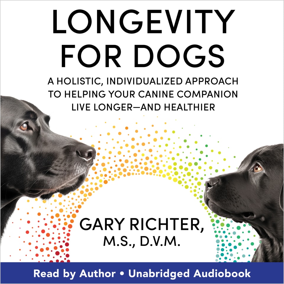 Longevity For Dogs by Gary Richter, MS, DVM - Audiobook