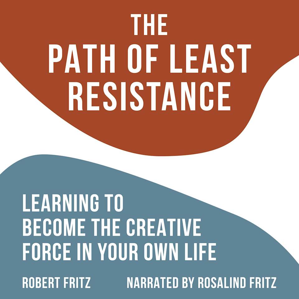 The Path of Least Resistance by Robert Fritz - Audiobook