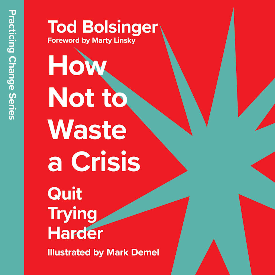 How Not to Waste a Crisis by Marty Linsky & Tod Bolsinger - Audiobook