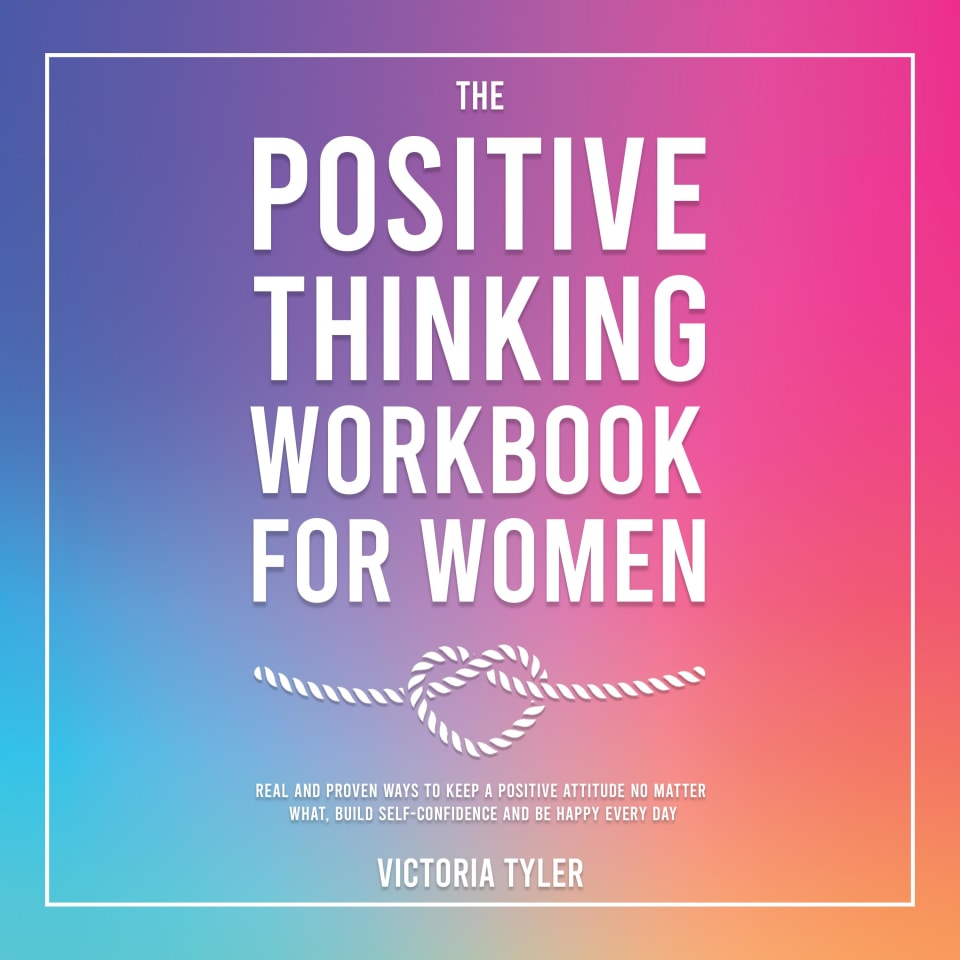 The Positive Thinking Workbook for Women by Victoria Tyler - Audiobook