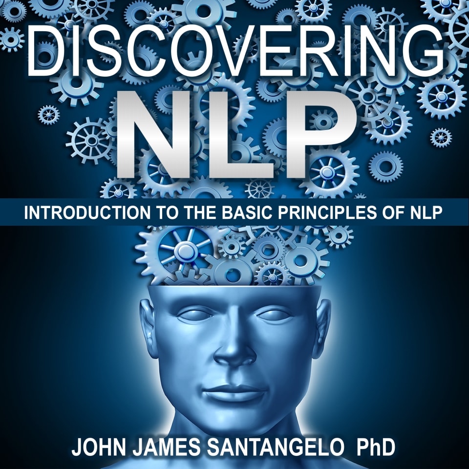 Discovering NLP by John James Santangelo PhD - Audiobook