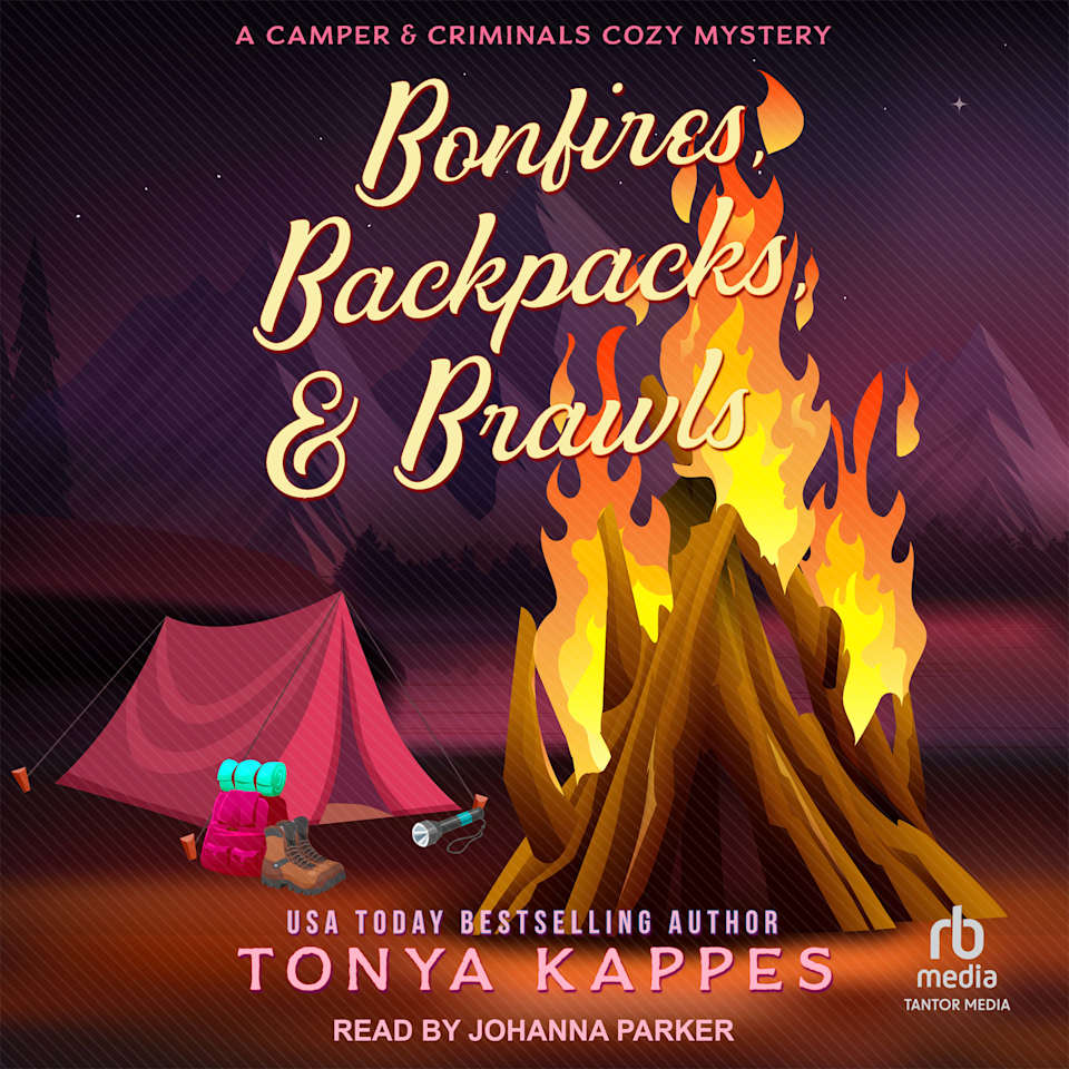 Bonfires, Backpacks, & Brawls by Tonya Kappes - Audiobook