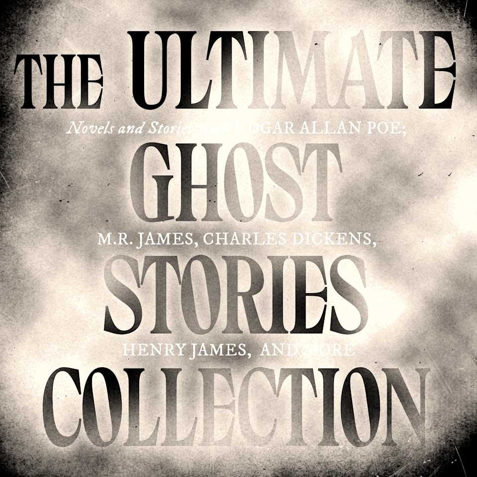The Ultimate Ghost Stories Collection by Collected Authors - Audiobook