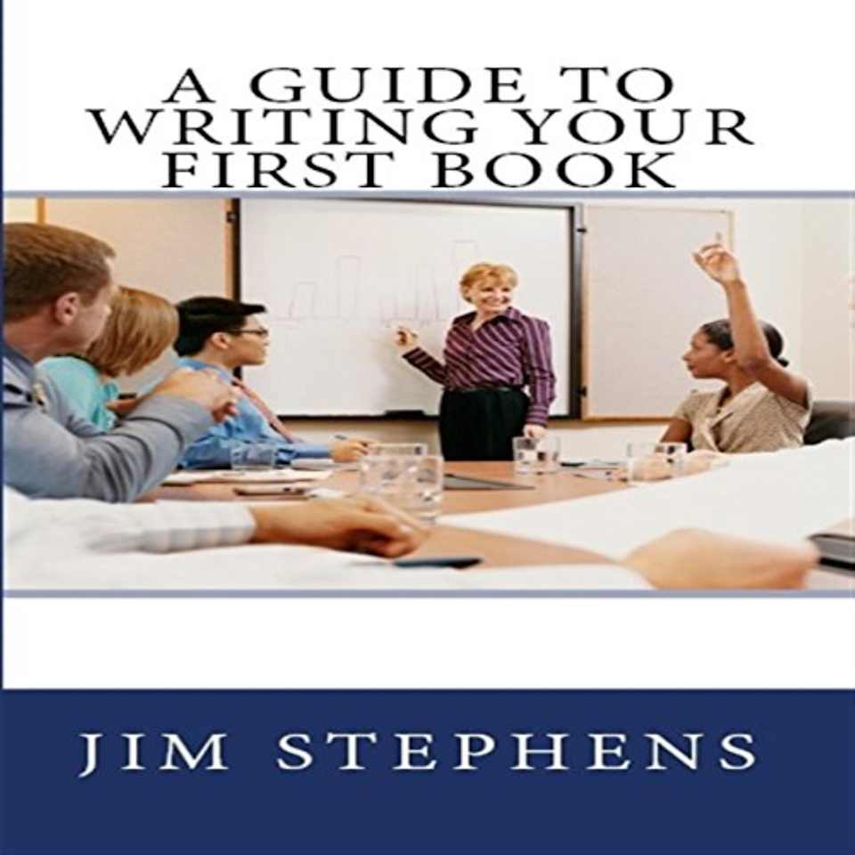 A Guide to Writing Your First Book by Jim Stephens - Audiobook