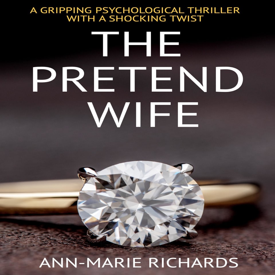 The Pretend Wife (A gripping psychological thriller with a shocking ...