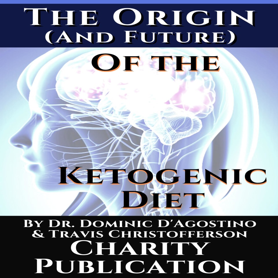 The Origin (and future) of the Ketogenic Diet - by Dr. Dominic D ...
