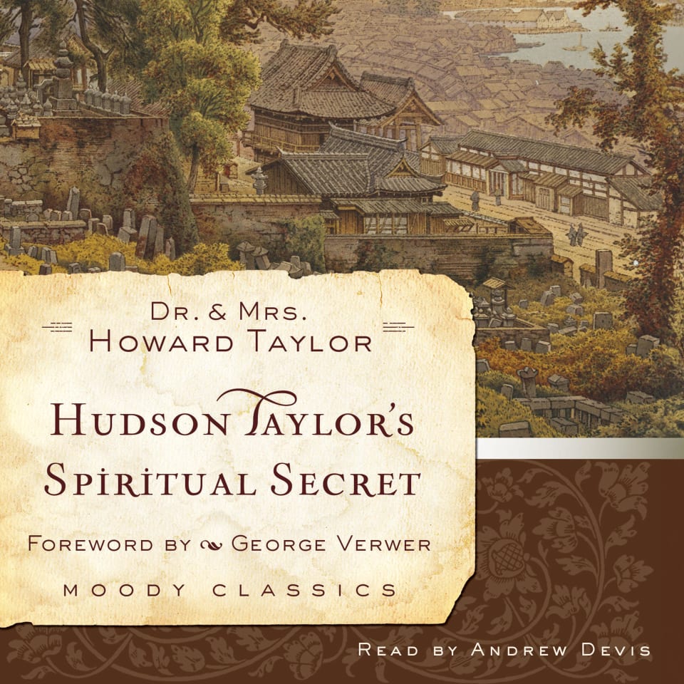 Hudson Taylor's Spiritual Secret by Collected Authors - Audiobook