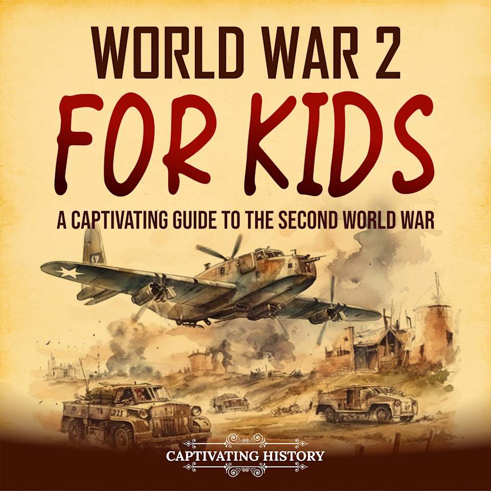 World War 2 for Kids: A Captivating Guide to the Second World War by ...