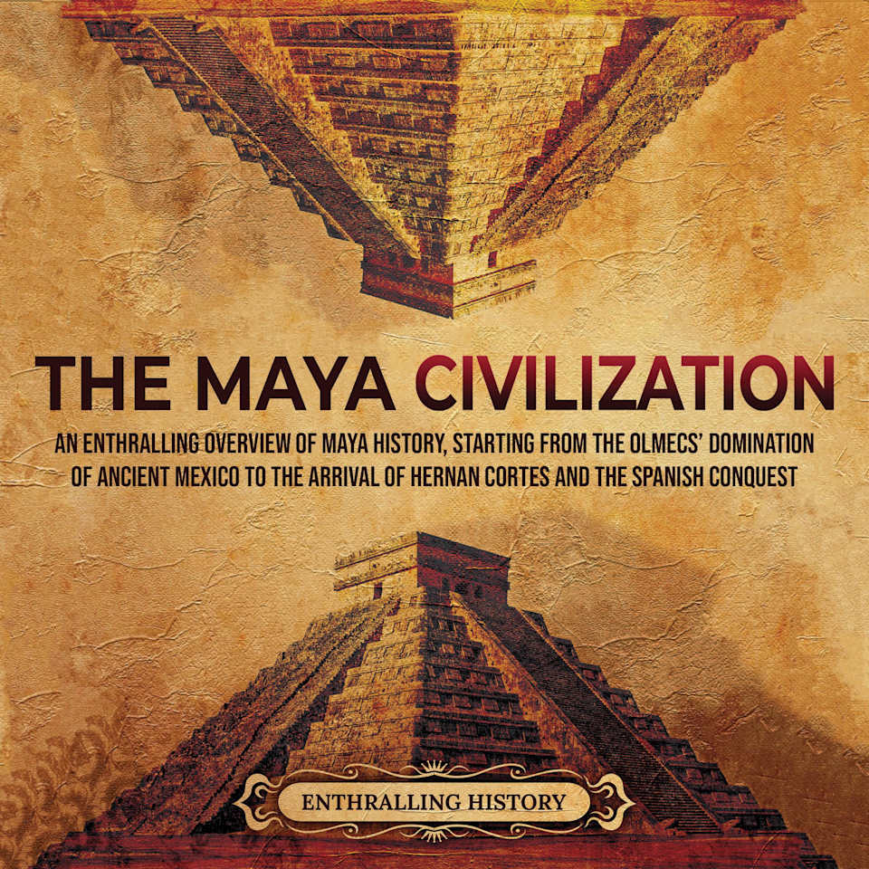 The Maya Civilization: An Enthralling Overview of Maya History ... The Maya Civilization: An Enthralling Overview of Maya History ...