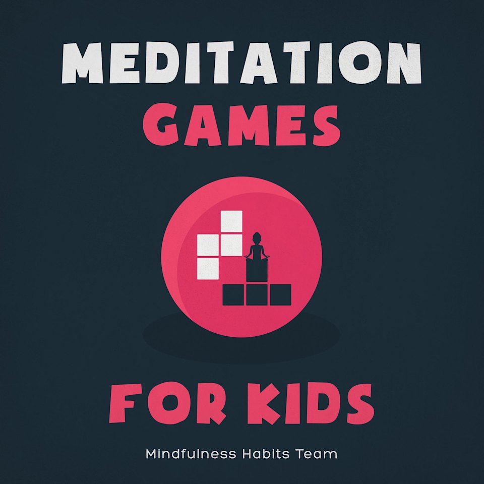 Meditation Games for Kids by Mindfulness Habits Team - Audiobook