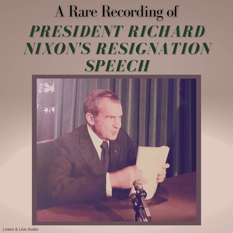 A Rare Recording of President Richard Nixon’s Resignation Speech by ...