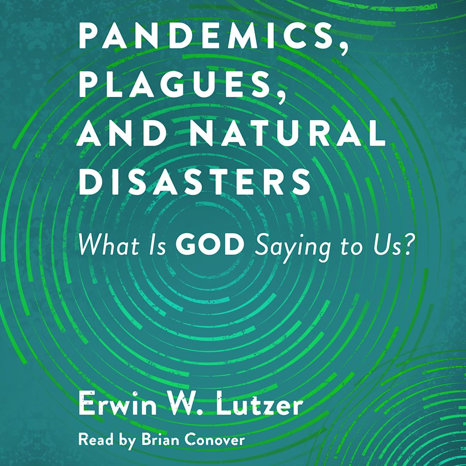 Pandemics, Plagues, and Natural Disasters by Erwin W. Lutzer - Audiobook