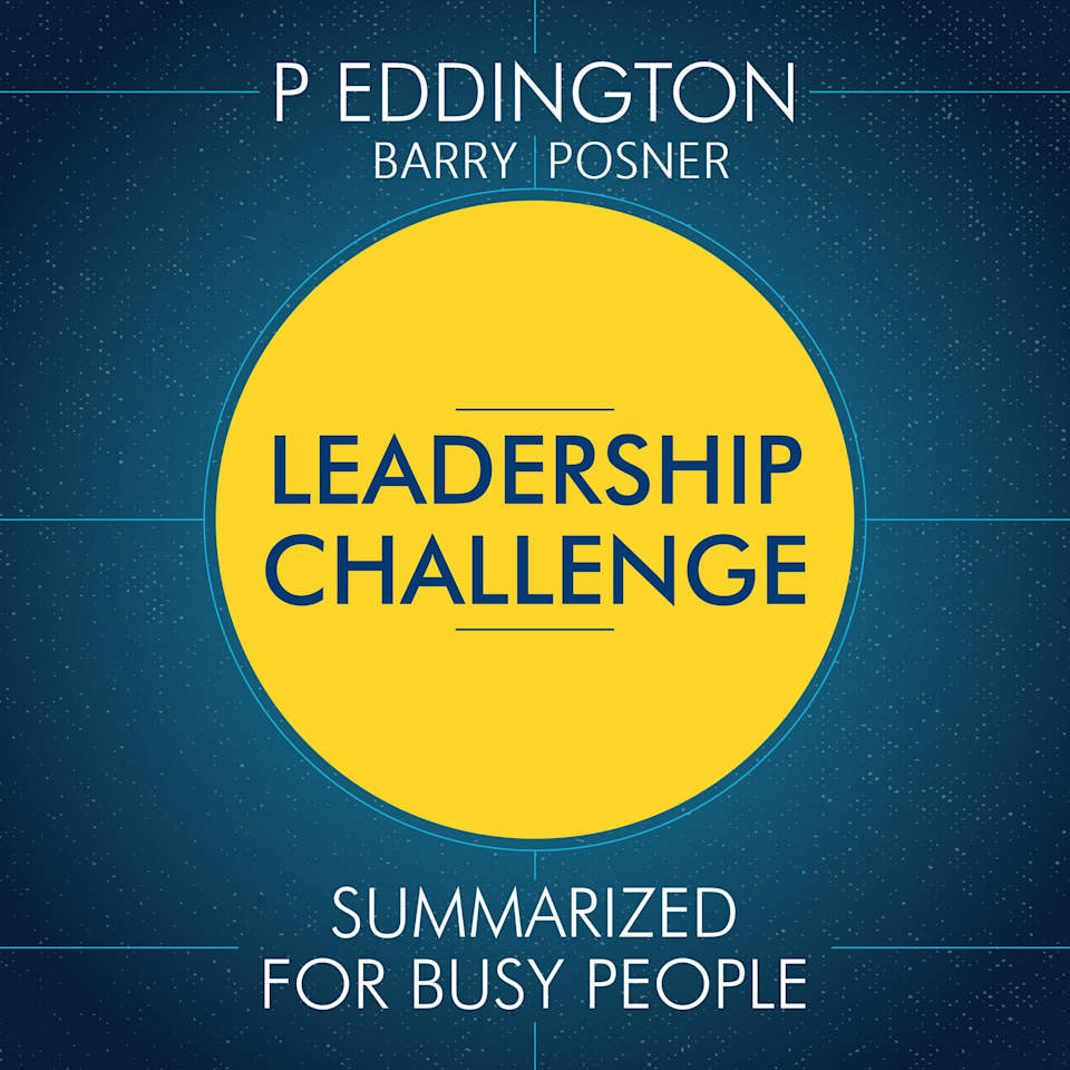 Leadership Challenge Summarized for Busy People by Barry Posner & P ...