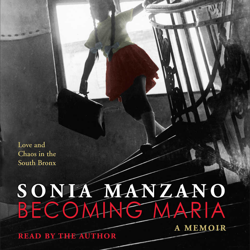 Becoming Maria: Love and Chaos in the South Bronx by Sonia Manzano - Audiobook