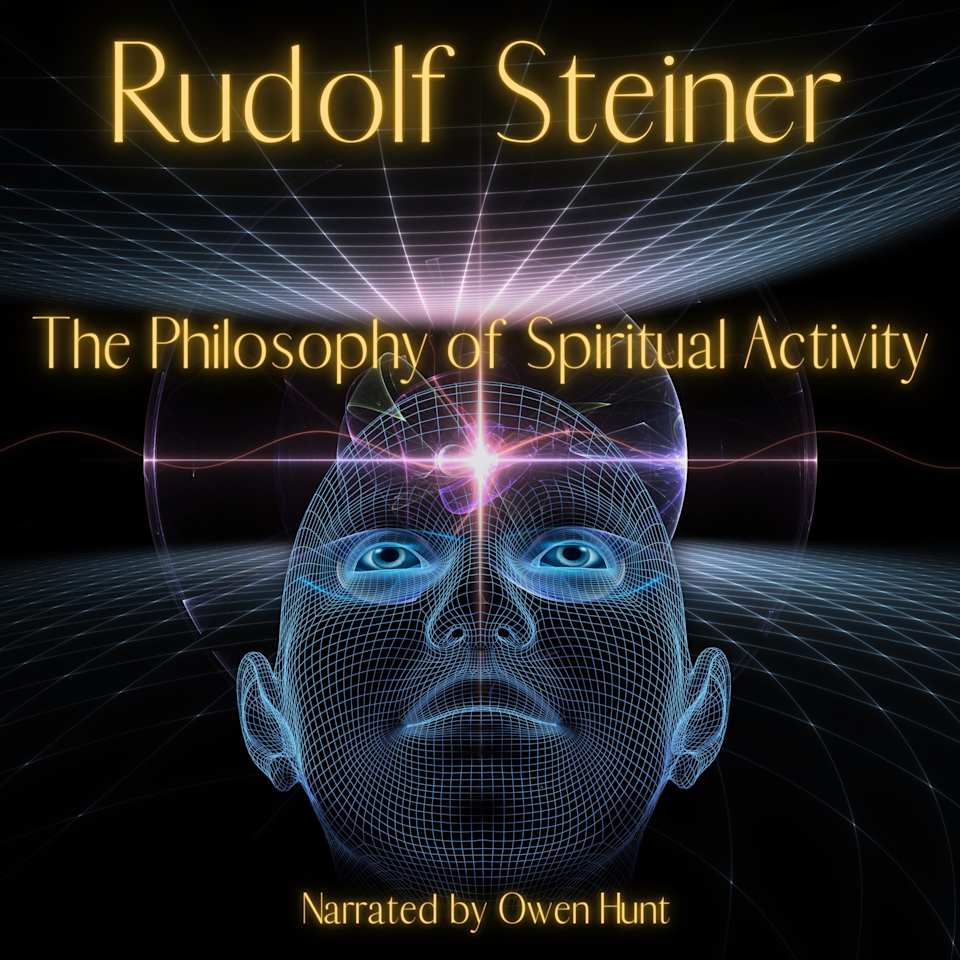 The Philosophy of Spiritual Activity by Rudolph Steiner - Audiobook