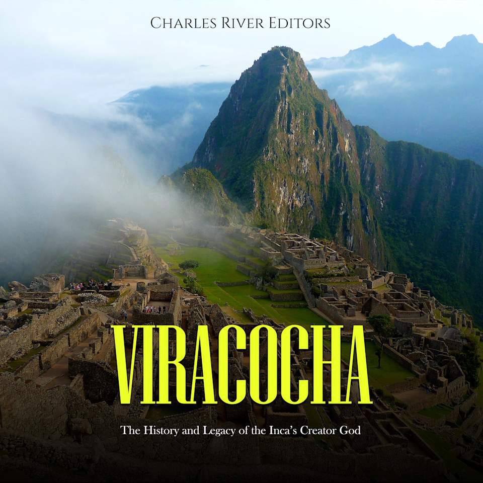 Viracocha: The History and Legacy of the Inca’s Creator God by Charles ...