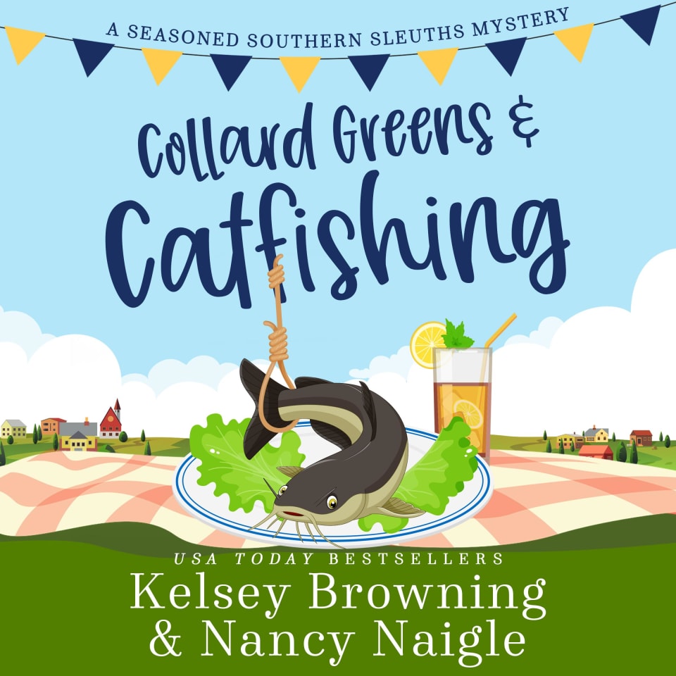 Collard Greens and Catfishing by Kelsey Browning & Nancy Naigle - Audiobook