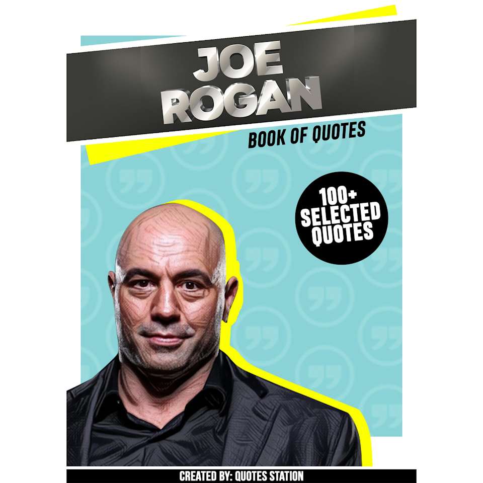 Joe Rogan: Book Of Quotes (100+ Selected Quotes) (Abridged) by Quotes ...