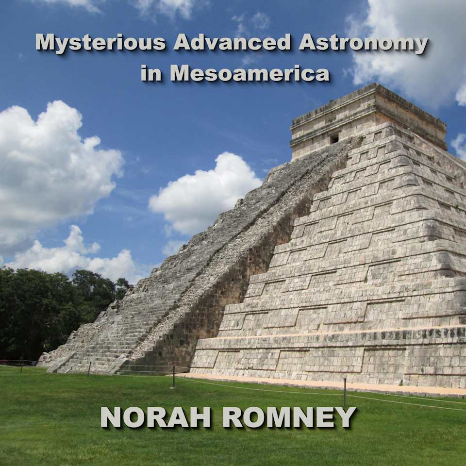 Mysterious Advanced Astronomy in Mesoamerica by NORAH ROMNEY - Audiobook