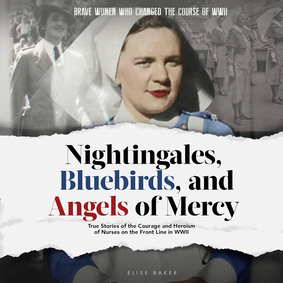 Nightingales, Bluebirds and Angels of Mercy by Elise Baker - Audiobook
