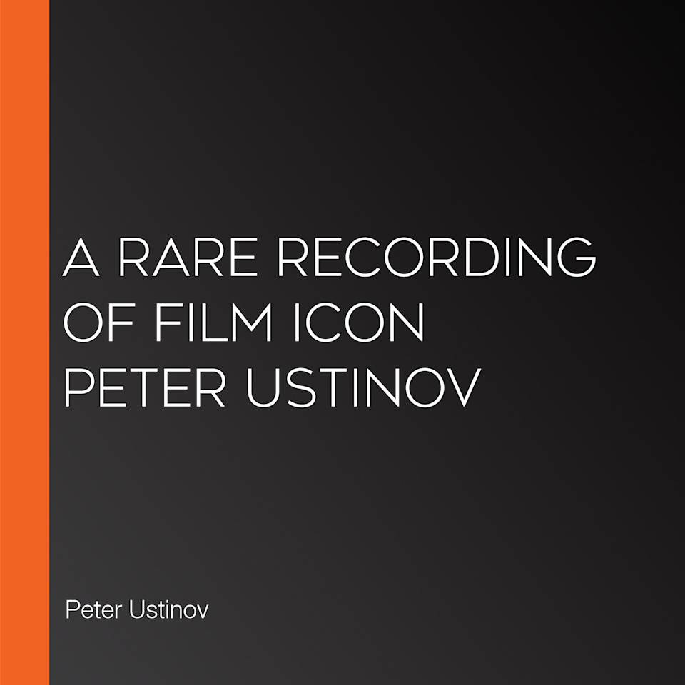 A Rare Recording of Film Icon Peter Ustinov by Peter Ustinov - Audiobook