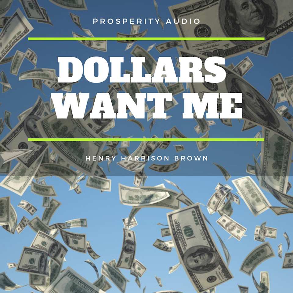 Dollars Want Me: The New Road To Opulence by Henry Harrison Brown ...