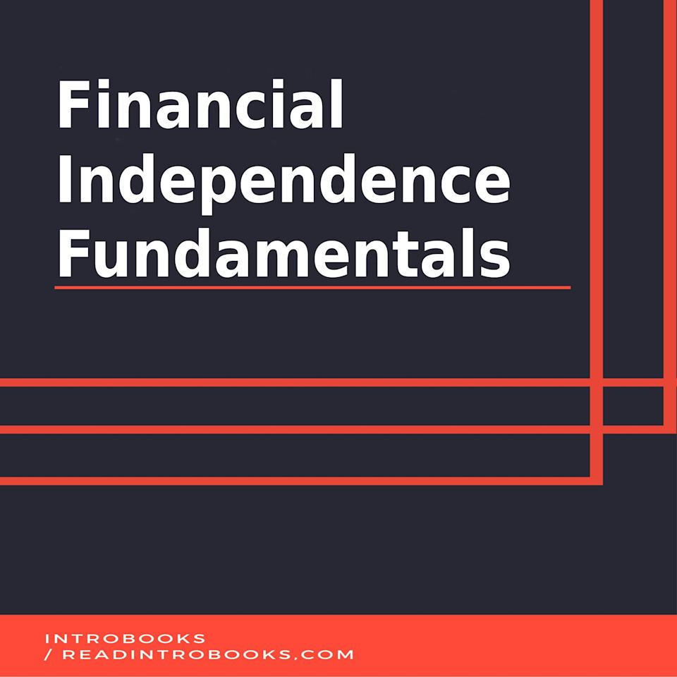 Financial Independence Fundamentals by Introbooks Team - Audiobook