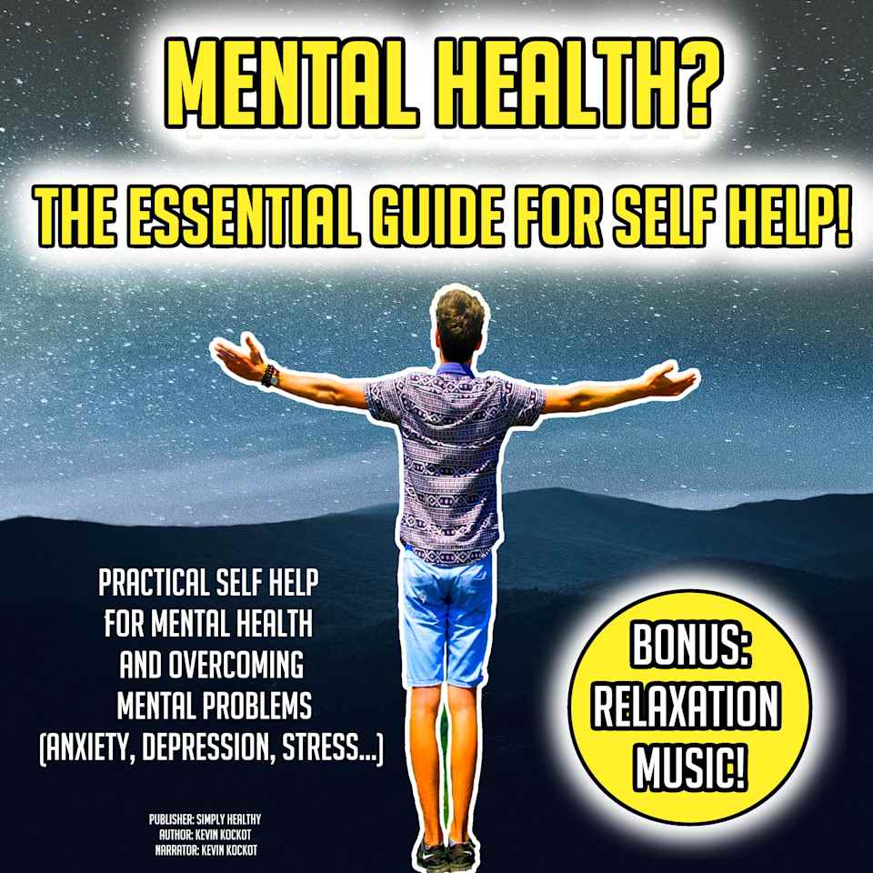 Mental Health? The Essential Guide For Self Help! by Kevin Kockot ...