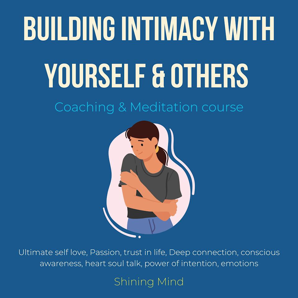 Building intimacy with yourself & others coaching meditation course by ...