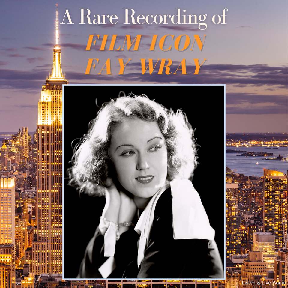 A Rare Recording of Film Icon Fay Wray by Fay Wray - Audiobook
